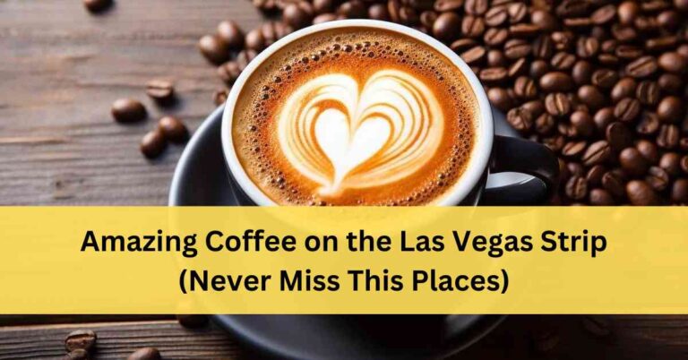 Must-Try 15 Best Coffee Las Vegas Strip- 2026
